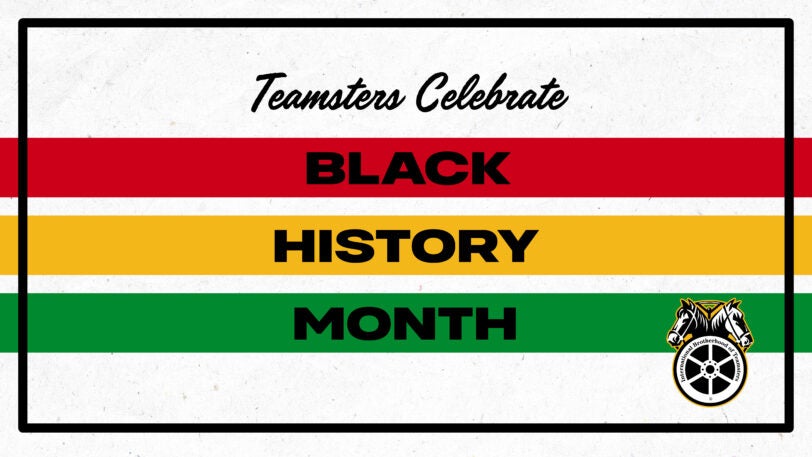 Teamsters Celebrate Black History Month - International Brotherhood of ...