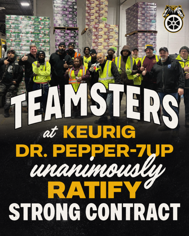 Teamsters at Keurig Dr. Pepper-7Up Unanimously Ratify Strong Contract ...
